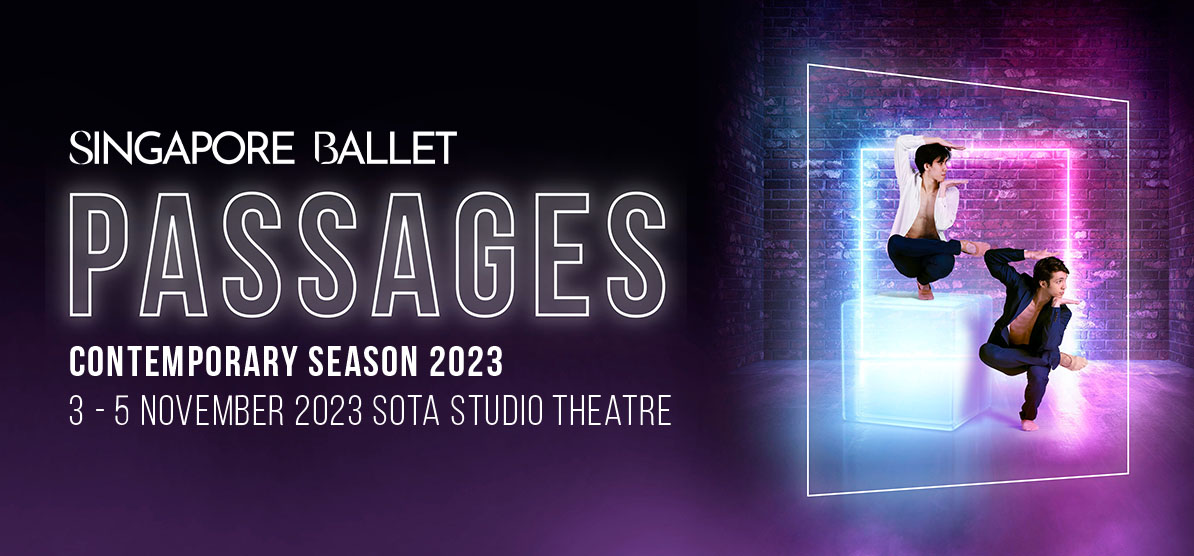 Passages Contemporary Season 2023 Presented by Singapore Ballet [G]