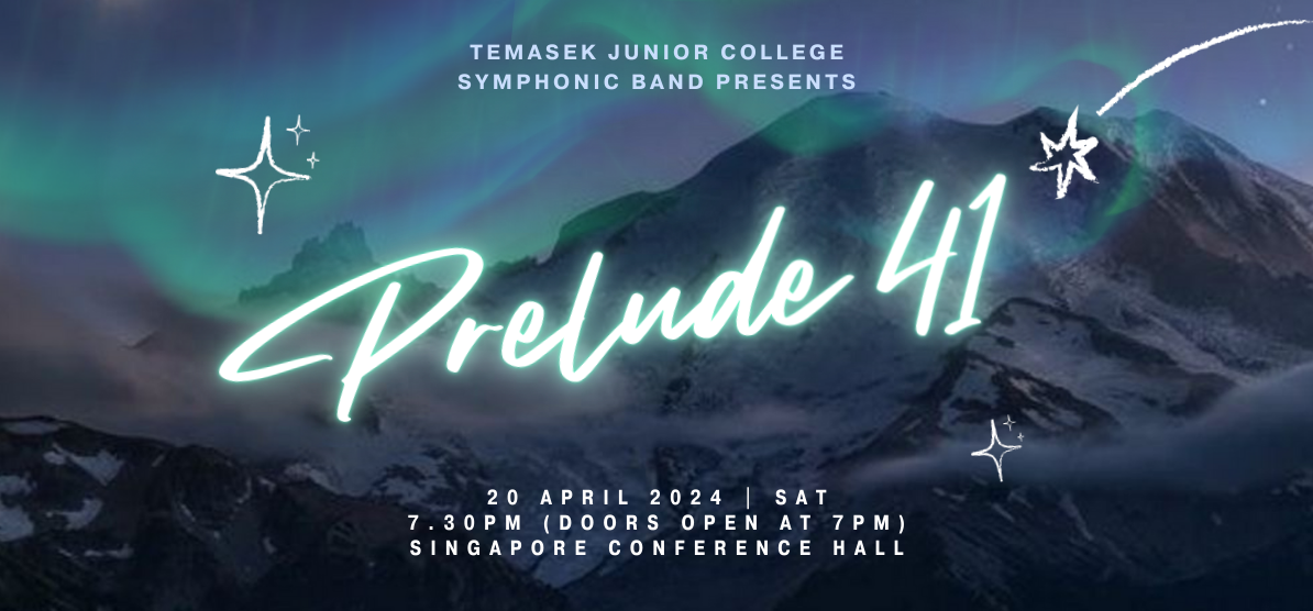 Temasek Junior College Symphonic Band Presents : Prelude 41 [G]
