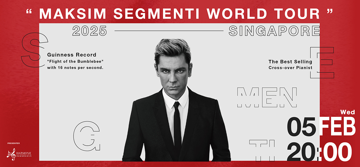 2025 MAKSIM SEGMENTI World Tour - Singapore [G]